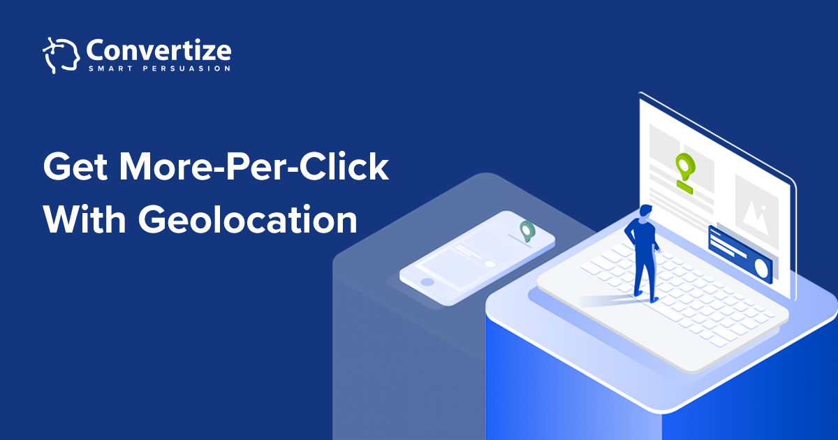 Get More-Per-Click With Geolocation